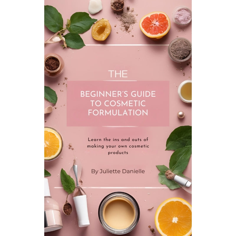 The Beginner's Guide To Cosmetic Formulation (eBook) – Essentially Natural